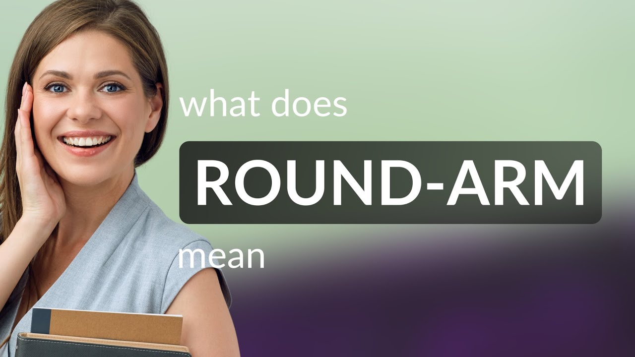 Round-arm | ROUND-ARM meaning - YouTube