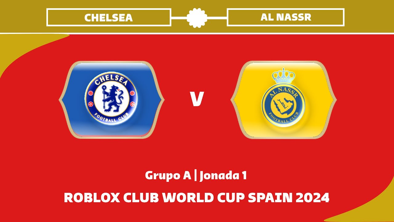 CHELSEA v AL NASSR | ROBLOX CLUB WORLD CUP SPAIN 2024 | PARTIDO ...