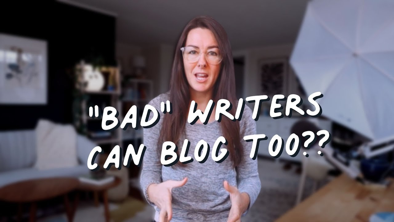 How to blog if you're a "bad" writer... - YouTube