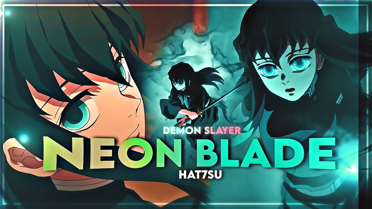 NEON BLADE - DEMON SLAYER (Quick Edit) - YouTube