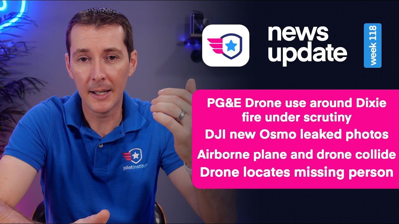 Drone news: PG&E Drones & the Dixie Fire, DJI Osmo, Drone and planes collide, Drones for good ...