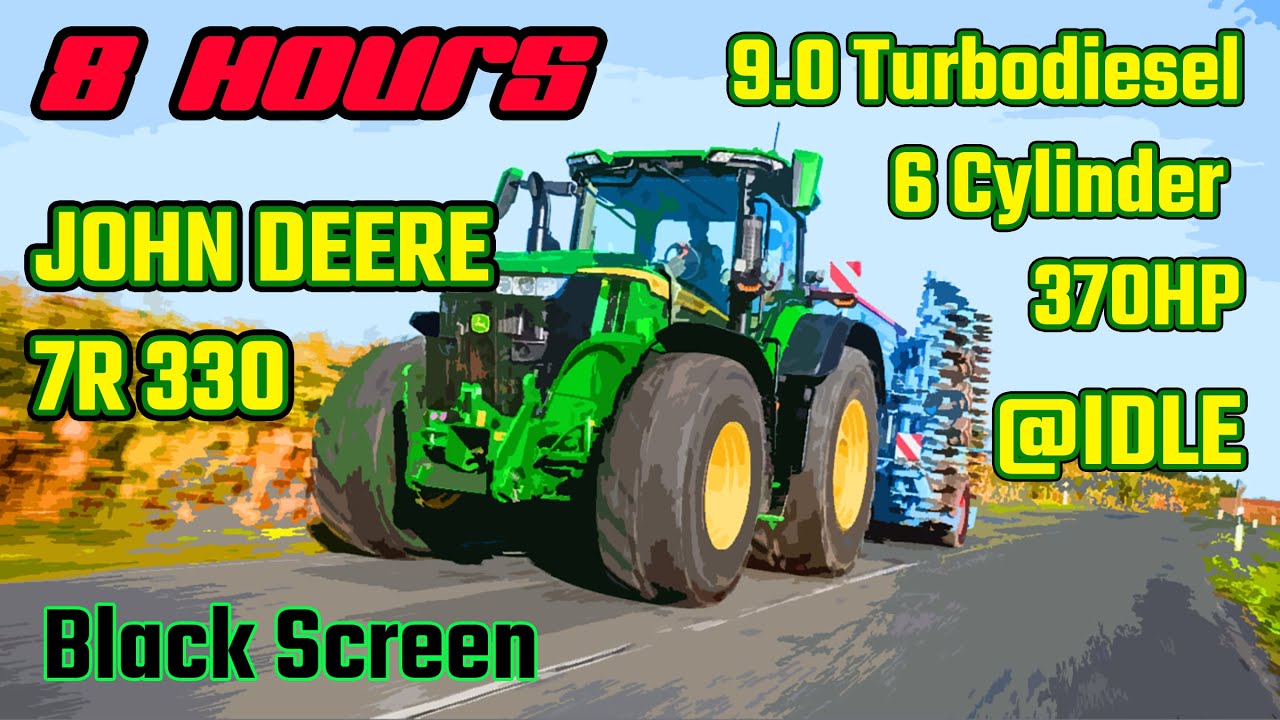 8 Hours Diesel Engine Sound, John Deere 7R 330, Black Screen, Sleep ...