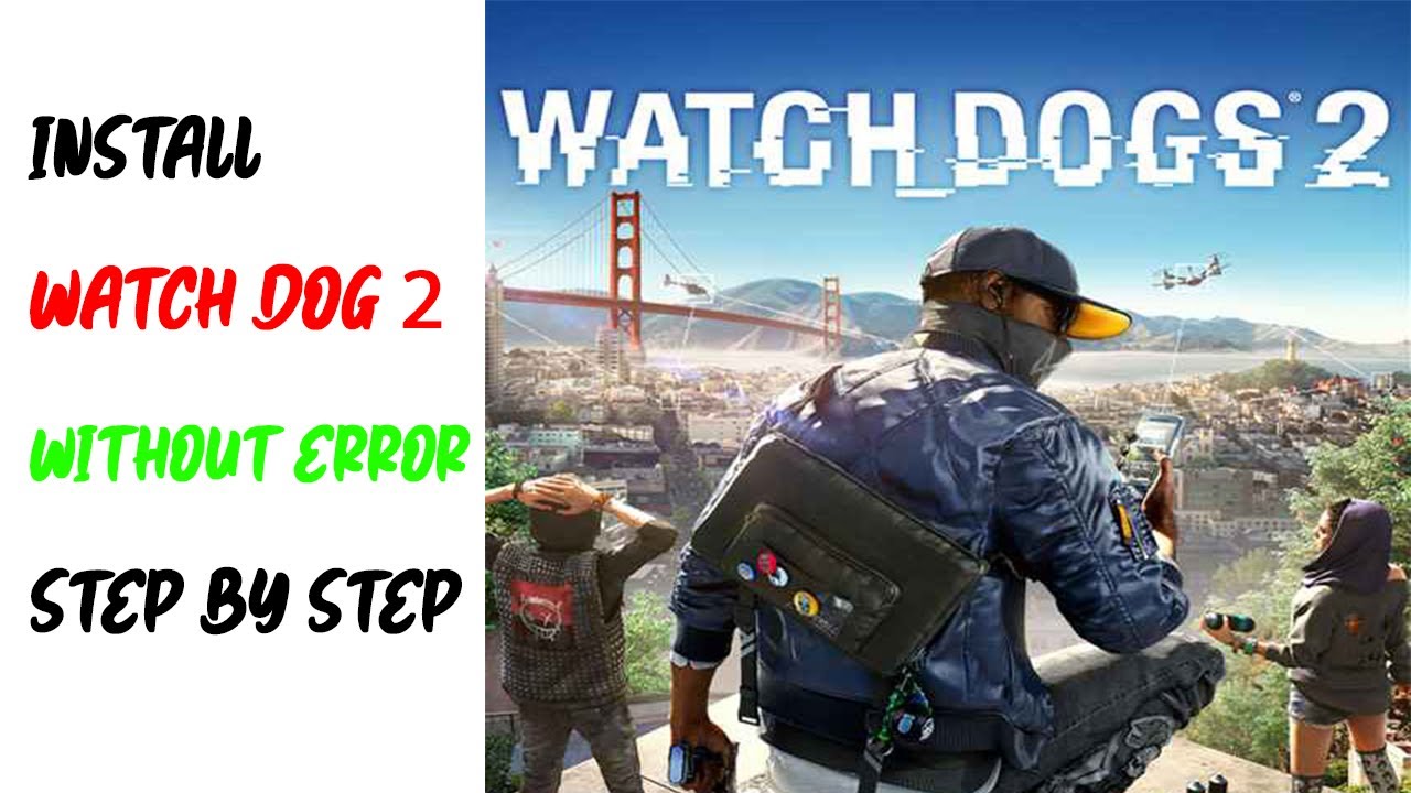 How To Install WATCH DOG 2 Without Errors. - YouTube