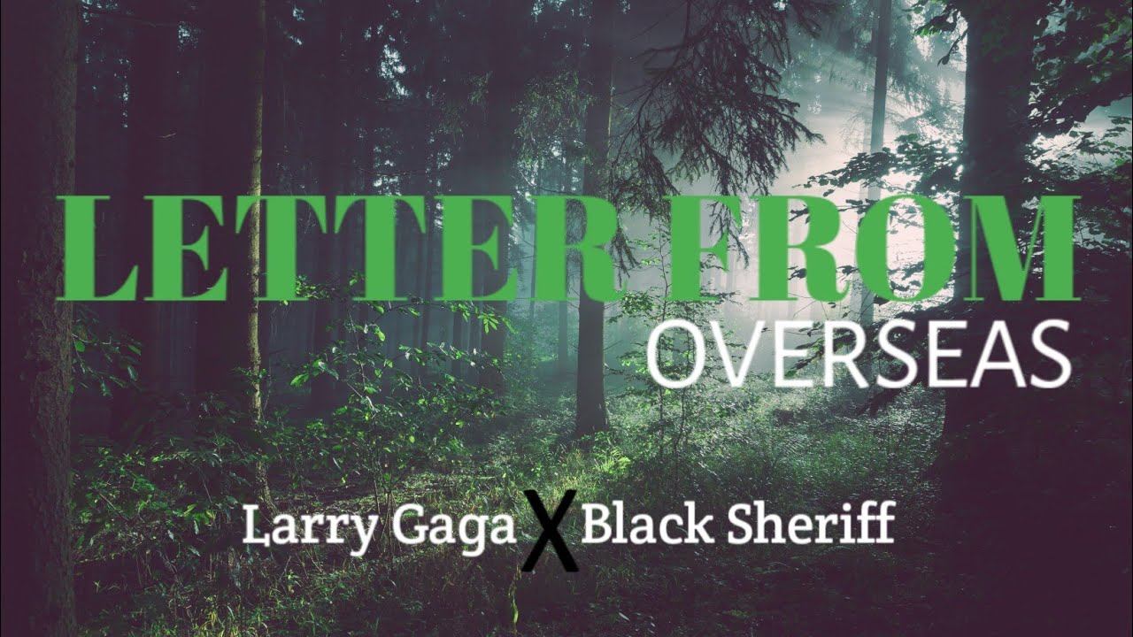 LARRY GAGA FT BLACK SHERIFF - LETTER FROM OVERSEAS (lyrics video) - YouTube