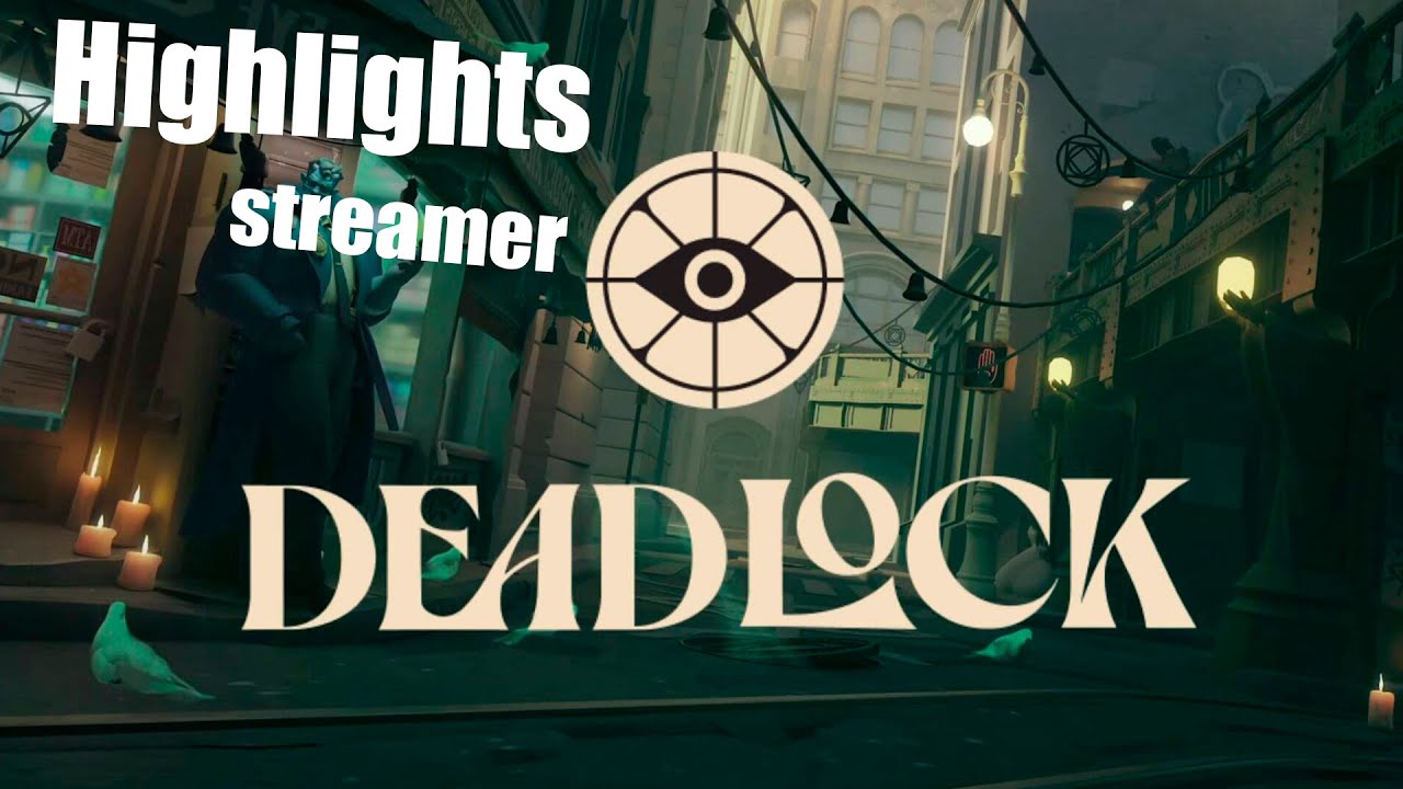 DEADLOCK STREAMING HIGHLIGHTS - YouTube