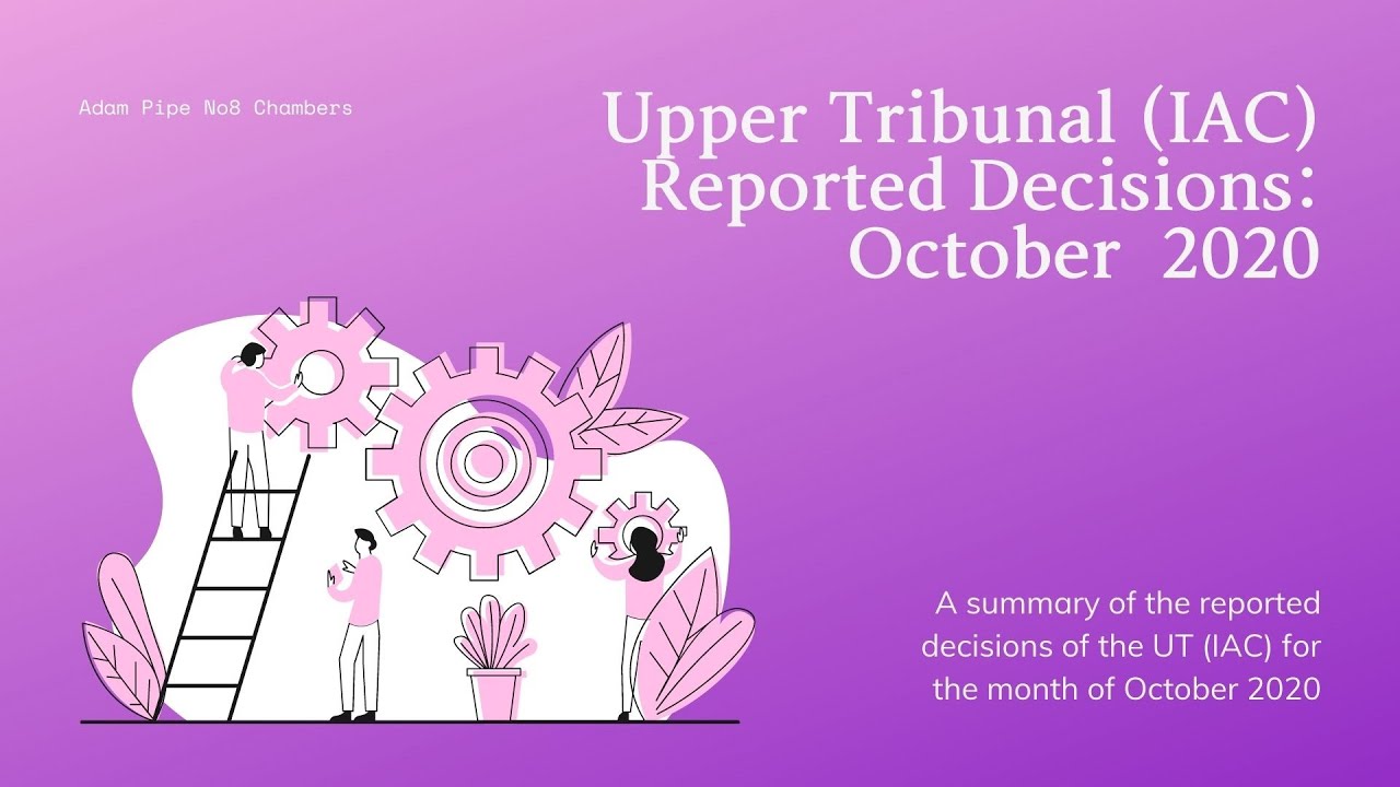 Upper Tribunal (IAC) Reported Decisions: October 2020 - YouTube