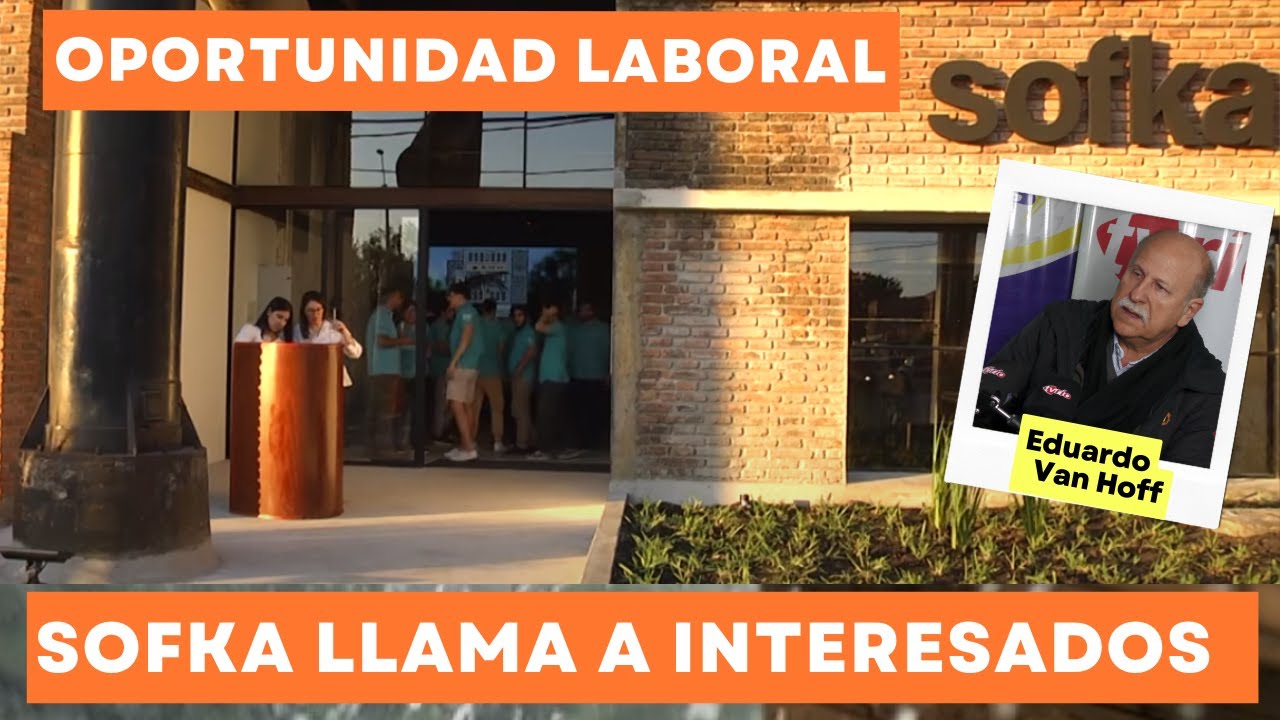 Oportunidad laboral de SOFKA: Enterate de qué se trata - YouTube