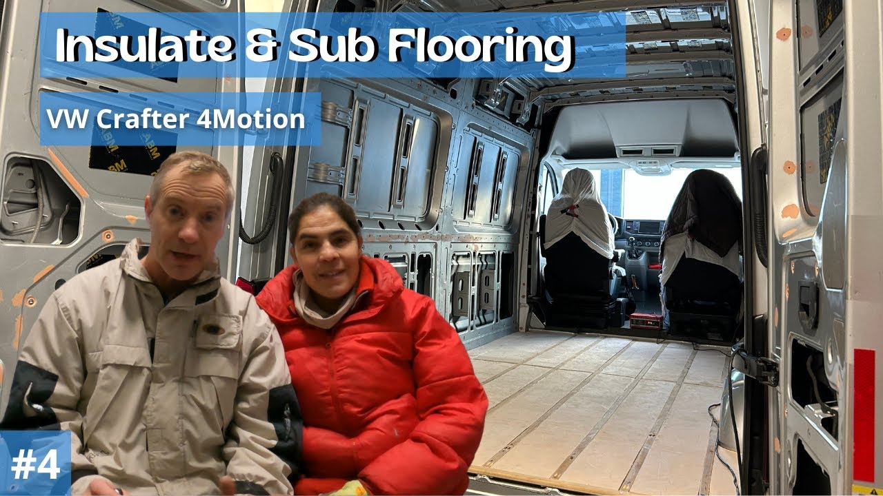 Insulating and Sub Flooring our Van | VW Crafter 4x4 | DIY Camper ...