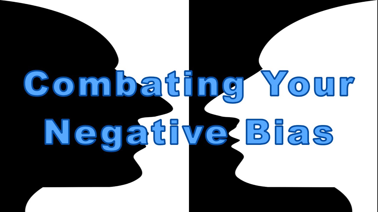 Combating Your Negative Bias: Let's consider the benefits of a positive ...