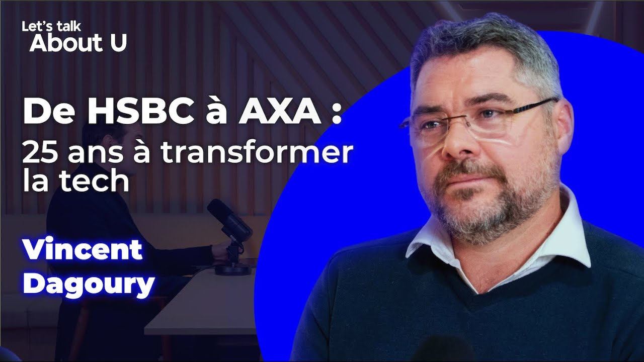 De HSBC à AXA : 25 ans à transformer la tech, avec Vincent Dagoury (CTO ...