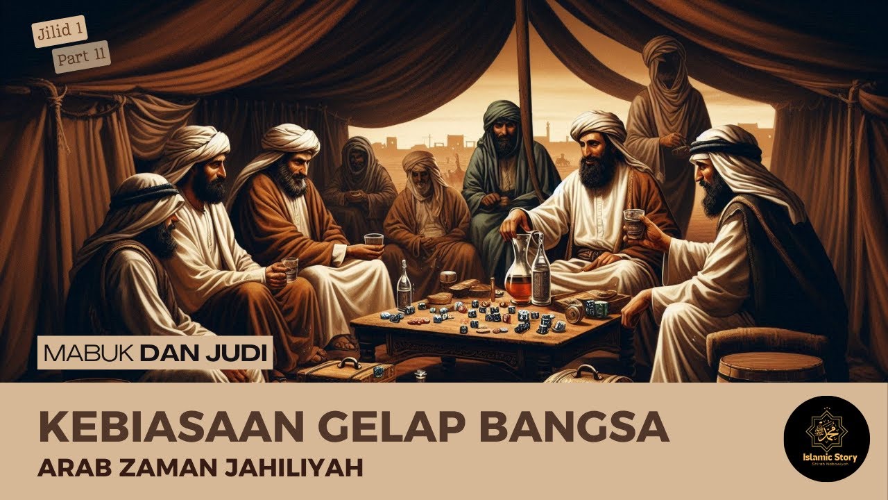 Mabuk dan Judi Kebiasaan Gelap Bangsa Arab Jahiliyah - YouTube