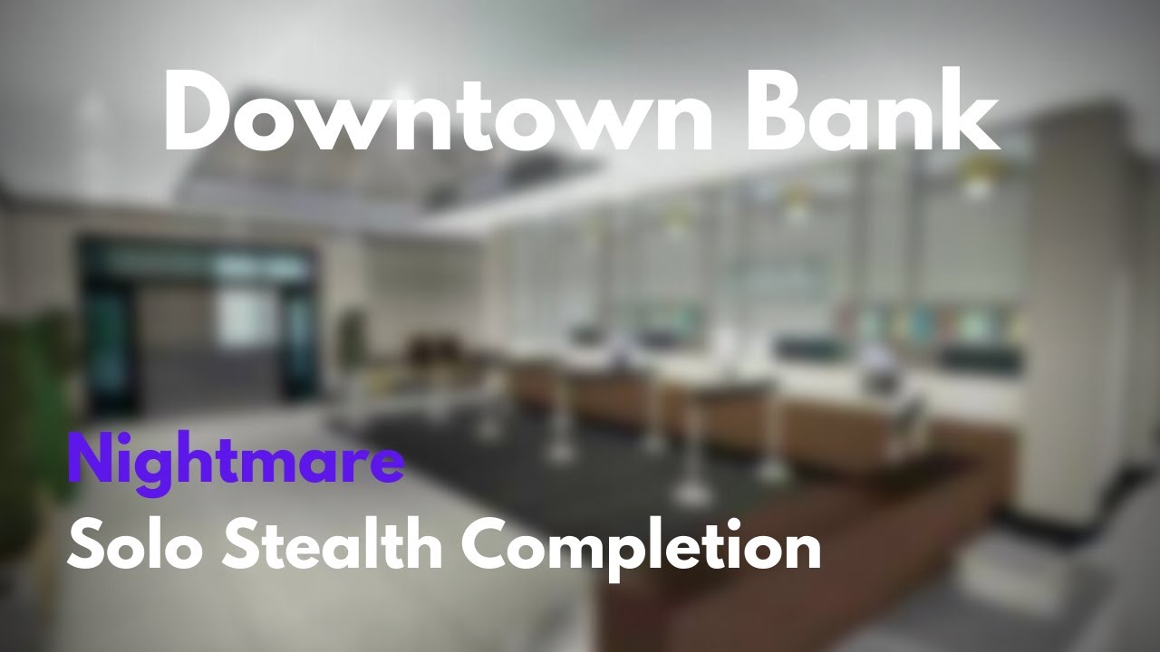 Notoriety | Downtown Bank (Stealth) | Nightmare (Solo) - YouTube