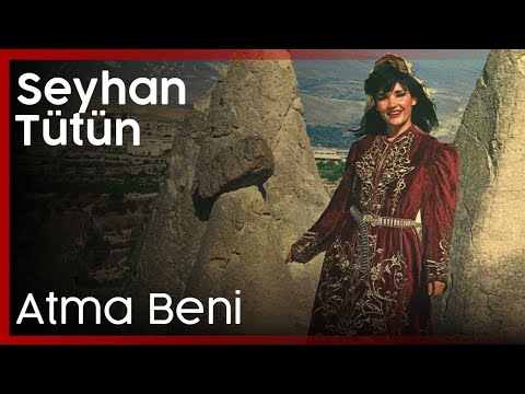 Seyhan Tütün - Atma Beni Ellere Ellere