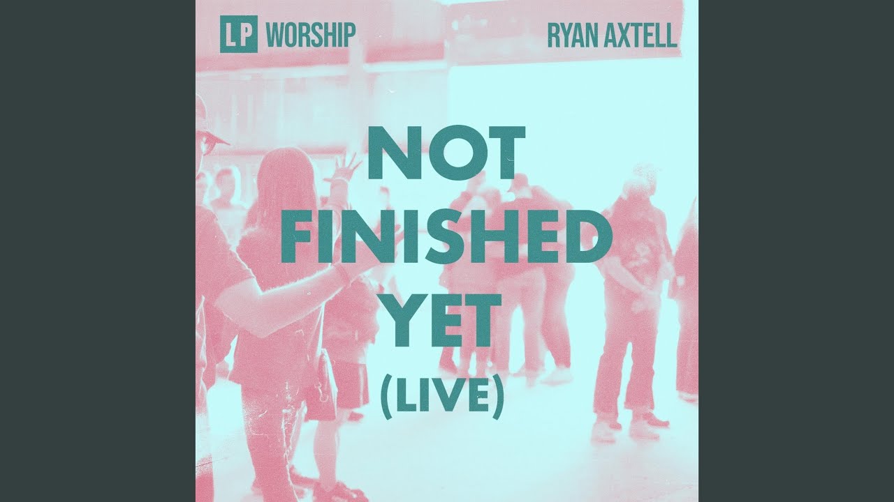 Not Finished Yet (Live) - YouTube
