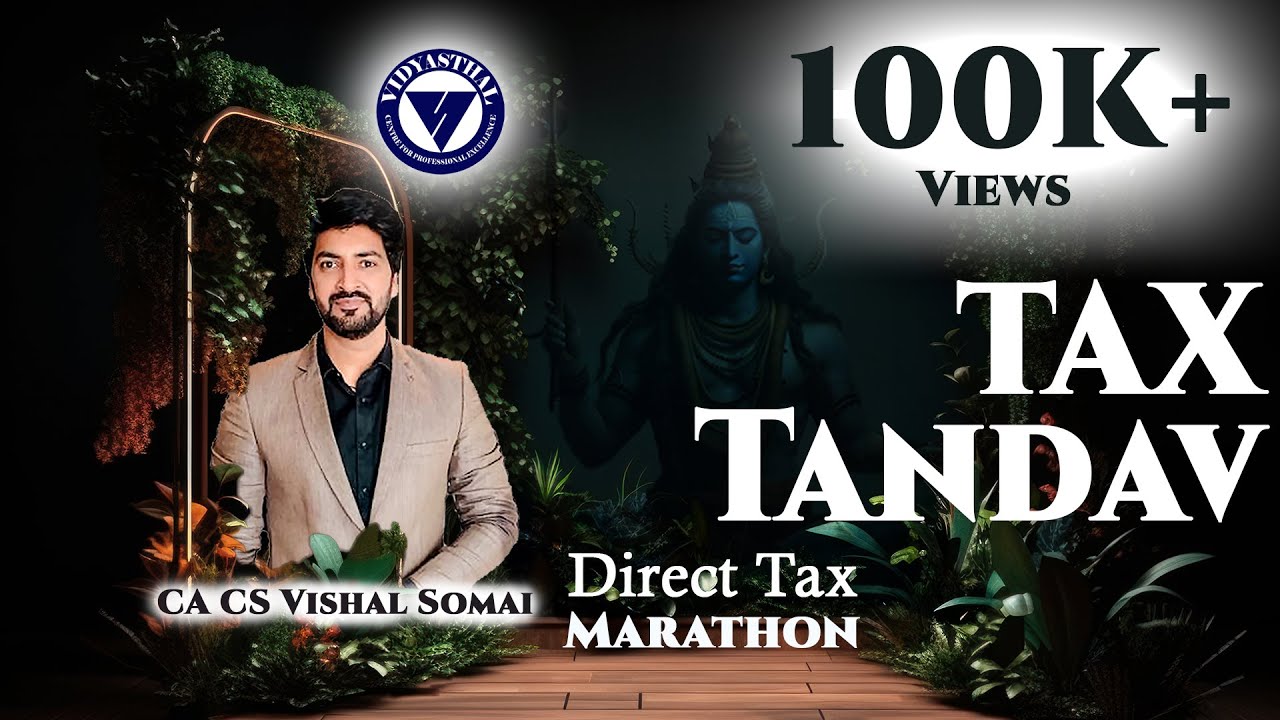 Tax Tandav | Income Tax Marathon |CA-CS-CMA-Vishal Somai Sir|Legend of ...