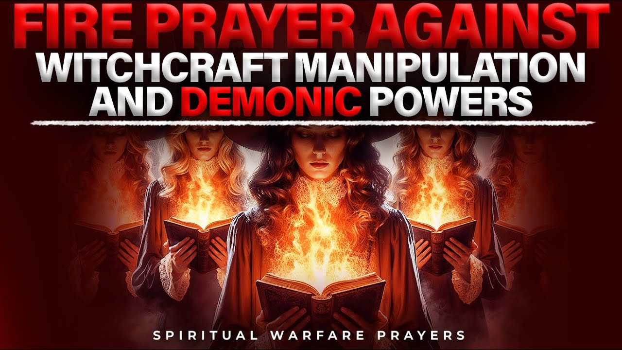Fire Prayer Against Witchcraft Stronghold And Power | Prayers Against ...
