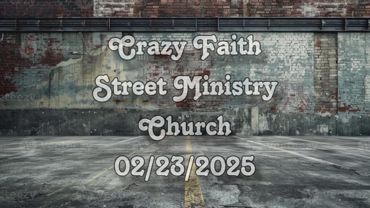 Crazy Faith Street Ministry Church 02/23/25 - YouTube