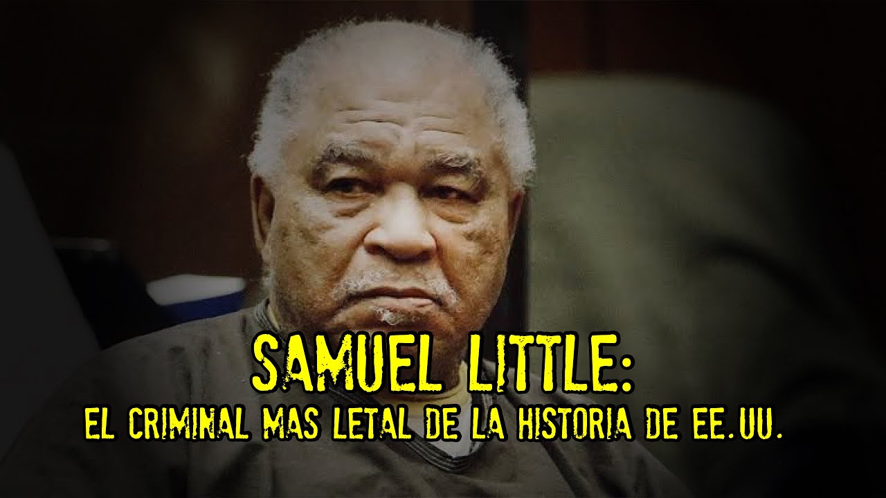 Samuel Little: El Criminal Más Letal de la Historia de EE.UU. - YouTube