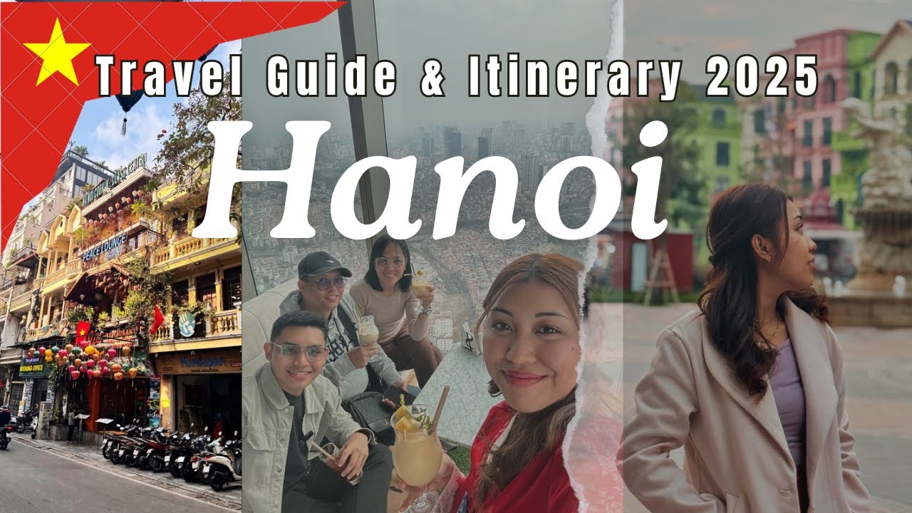 Hanoi travel guide 🇻🇳 | DIY Itinerary + tipid tips (things to do in ...