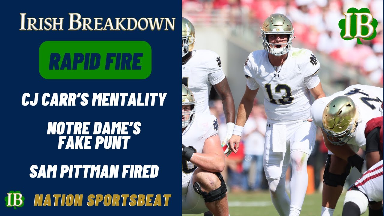 Rapid Fire: CJ Carr Success Mentality, Notre Dame's Fake Punt, Sam ...
