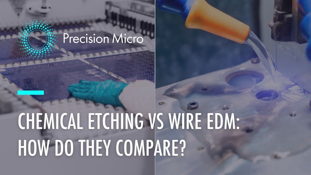 Chemical Etching Versus Wire EDM: How Do They Compare? - YouTube