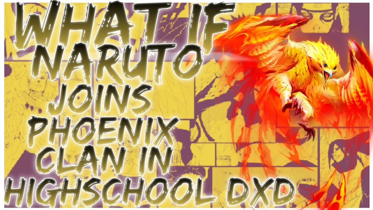 what if naruto joins the phoenix clan in highschool dxd - YouTube