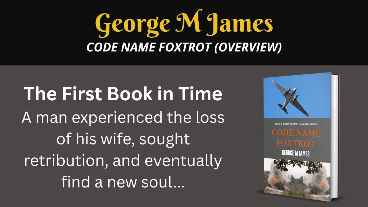 Code Name Foxtrot - The First GMJ Book in Time - Where a man loses his ...