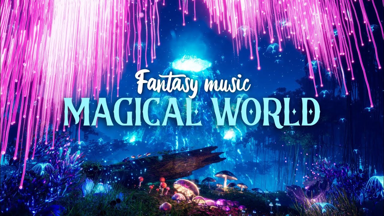 Most Beautiful Fantasy Music "Magical World" by Eternity Music - YouTube