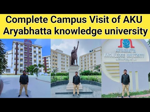 Complete Campus Visit of Aryabhatta Knowledge University, Patna || AKU ...