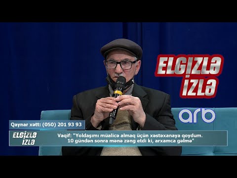 70 yaşlı Vaqif kişi həyat yoldaşının ona xəyanət etdiyini iddia edir - Elgizlə İzlə