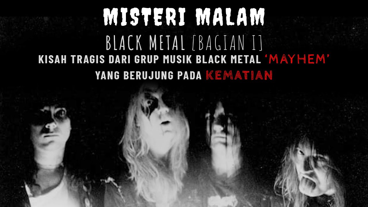 Kisah Tragis Dari Grup Musik Black Metal ‘Mayhem’ [Part 1] | Misteri ...