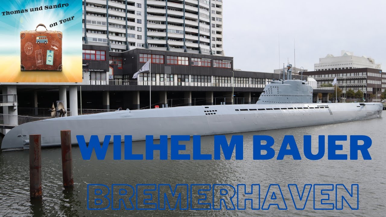 Wilhelm Bauer U-Boot Bremerhaven - YouTube