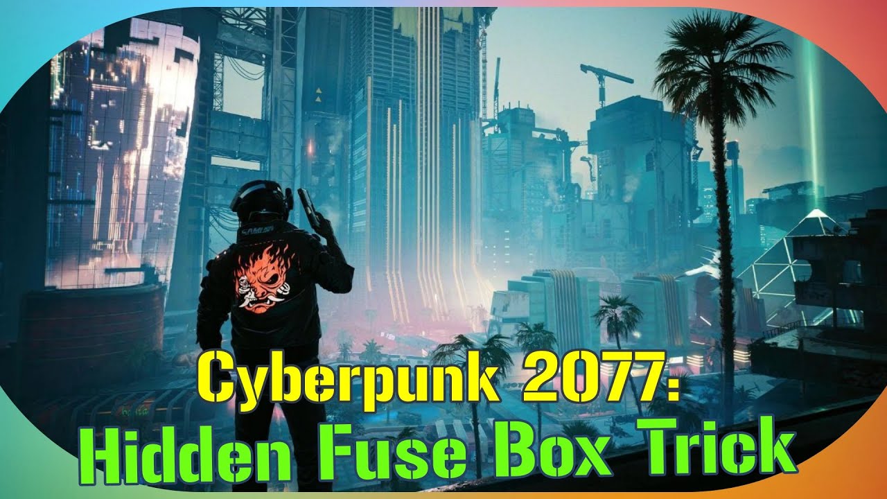 Unlocking Secrets: The Hidden Fuse Box Trick in Cyberpunk 2077! - YouTube