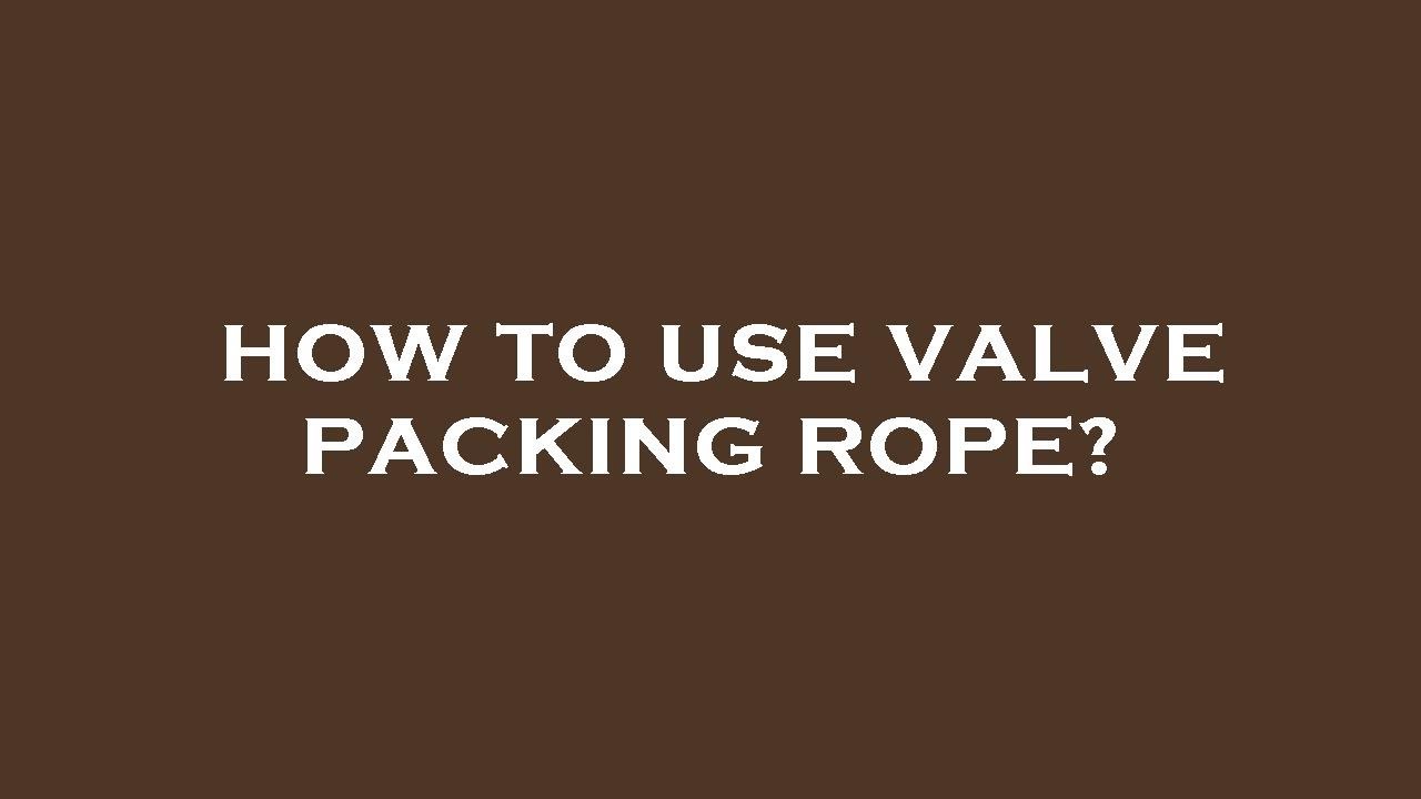 How to use valve packing rope? - YouTube