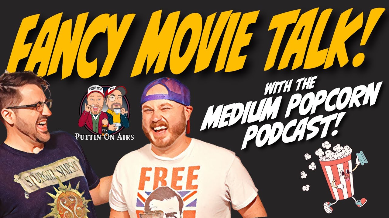 Fancy Movie Talk with the Medium Popcorn Podcast! - YouTube