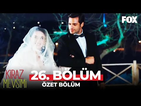 Kiraz Mevsimi 26. Bölüm Özet