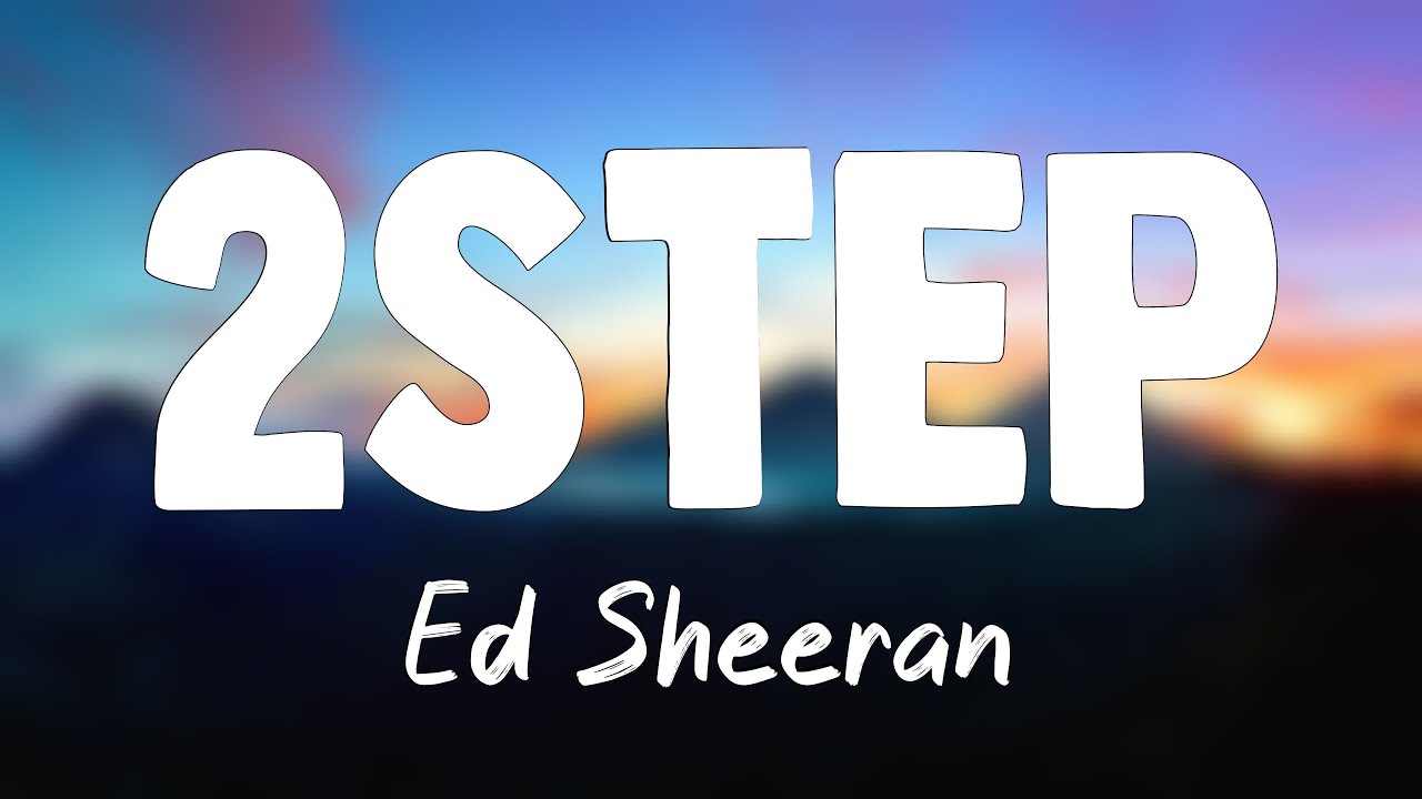 2step - Ed Sheeran [Lyrics Video] - YouTube
