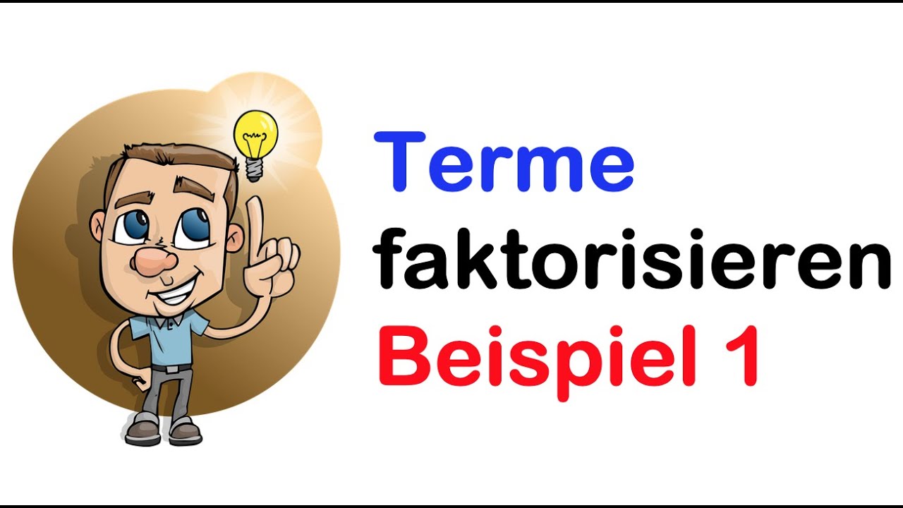 Faktorisieren von Termen ausführliches Beispiel 1 - YouTube