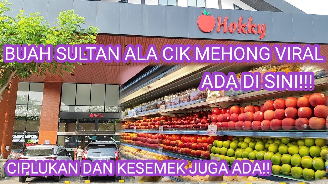 HOKKY SUPERMARKET SURABAYA//BUAH KWALITAS PREMIUM ALA CIK MEHONG ADA DI ...