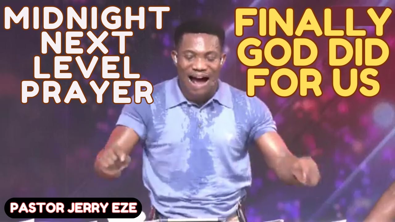Pastor Jerry Eze - MIDNIGHT FIRE PRAYER - FINALLY GOD DID IT FOR US - Streams of Joy NSPPD MAY ...