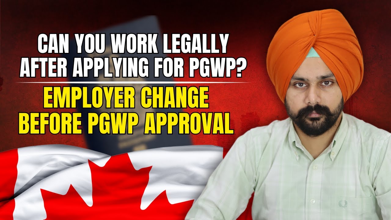 Can You Work Legally After Applying for PGWP? | Employer Change Before PGWP Approval | Jaspreet ...