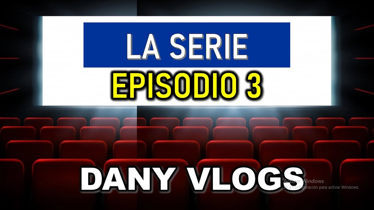 "LA SERIE" | Episodio 3 | Dany Vlogs de la Tiendita - YouTube