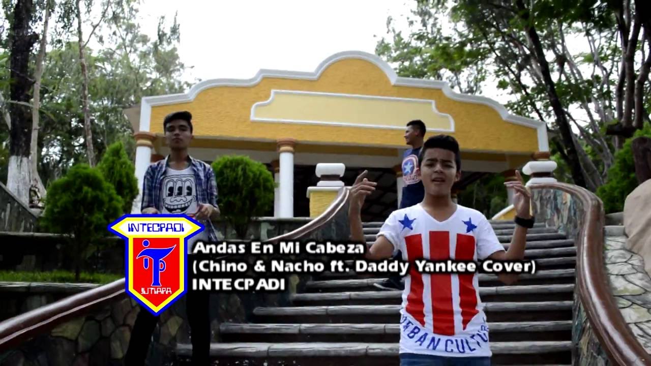Andas en Mi Cabeza (Chino y Nacho ft. Daddy Yankee Cover) - YouTube