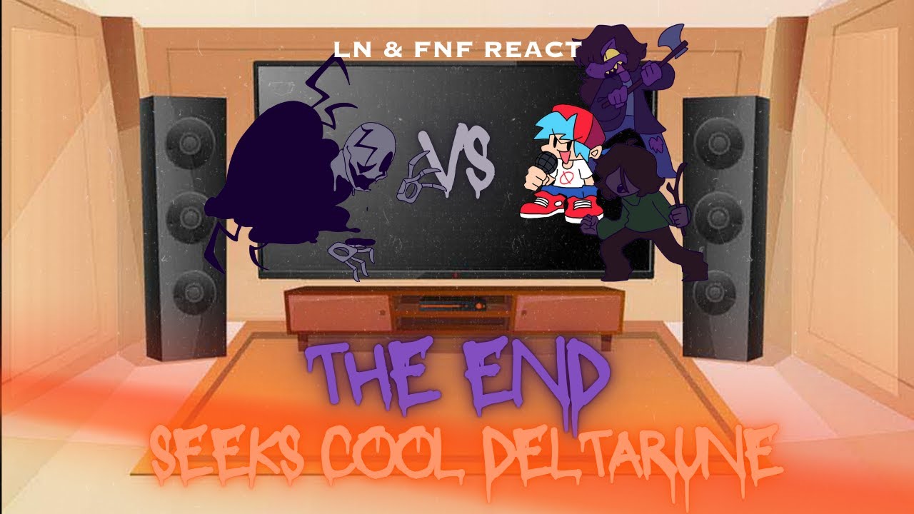 LN & FNF React - FNF THE END - Seeks Cool Deltarune - FNF Mod - YouTube