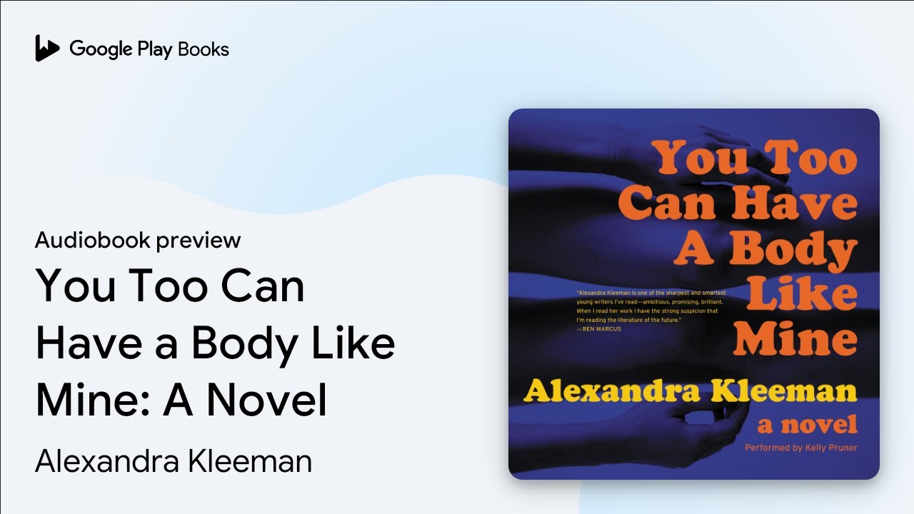 You Too Can Have a Body Like Mine: A Novel by Alexandra Kleeman ...
