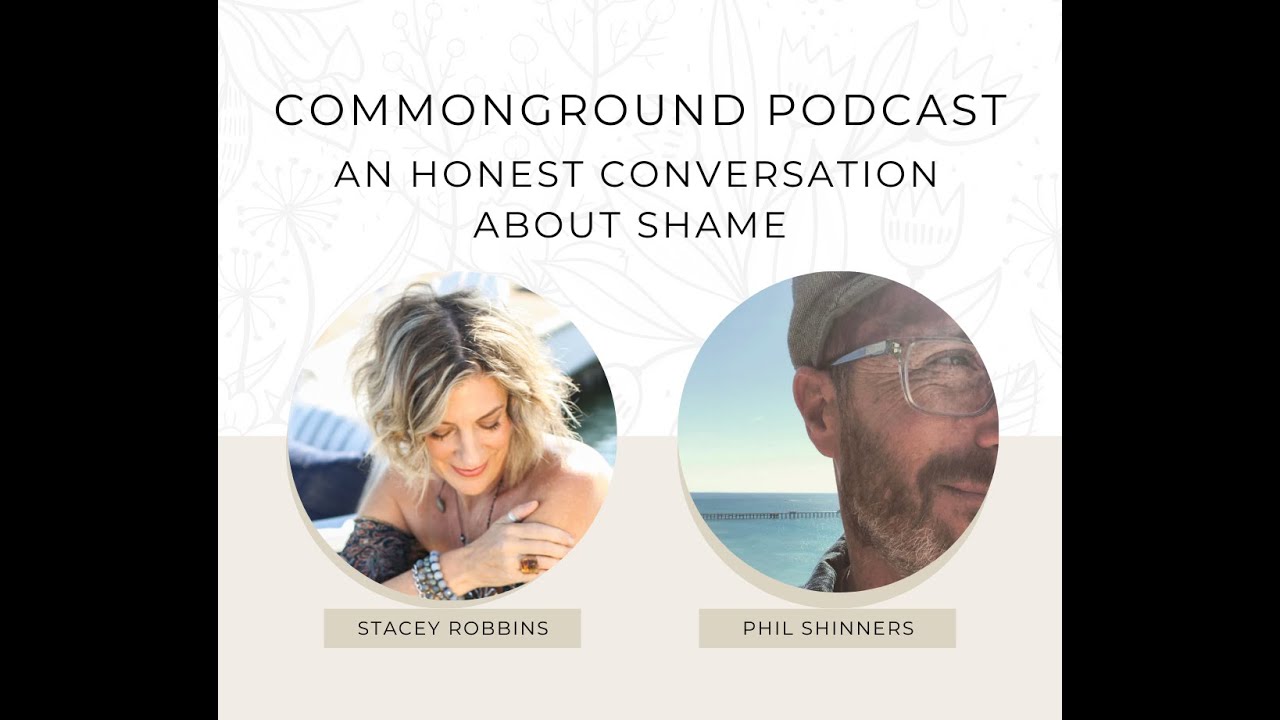 Shame: an honest conversation with Stacey Robbins and Phil Shinners ...