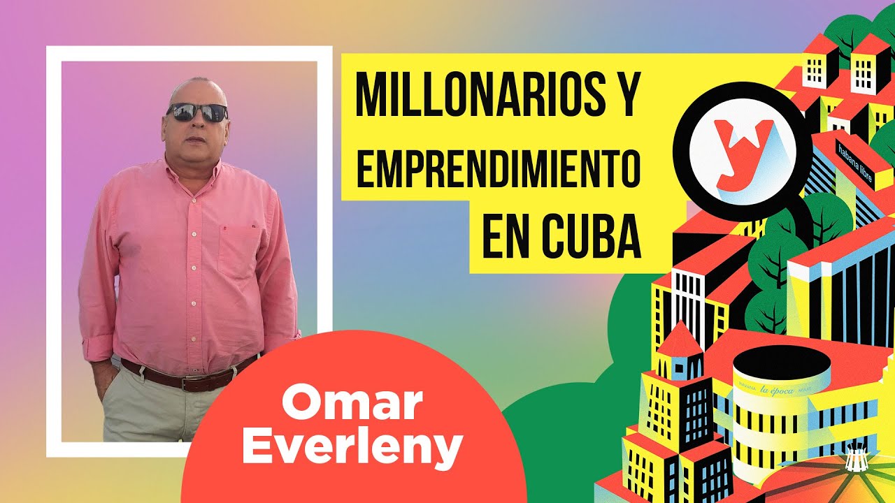 Millonarios y emprendimiento en Cuba. Invitado: Omar Everleny - YouTube