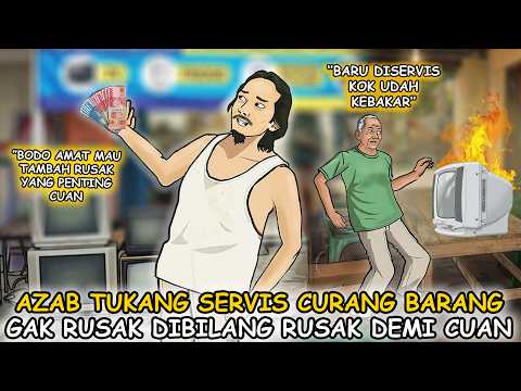 AZAB TUKANG SERVIS CURANG, BARANG NGGA RUSAK DIBILANG RUSAK DEMI CUAN | ANIMASI AZAB
