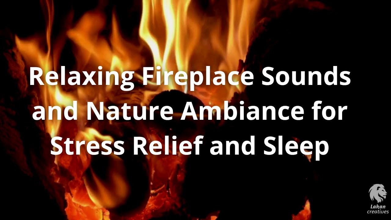 Relaxing Fireplace Sounds and Nature Ambiance for Stress Relief and ...