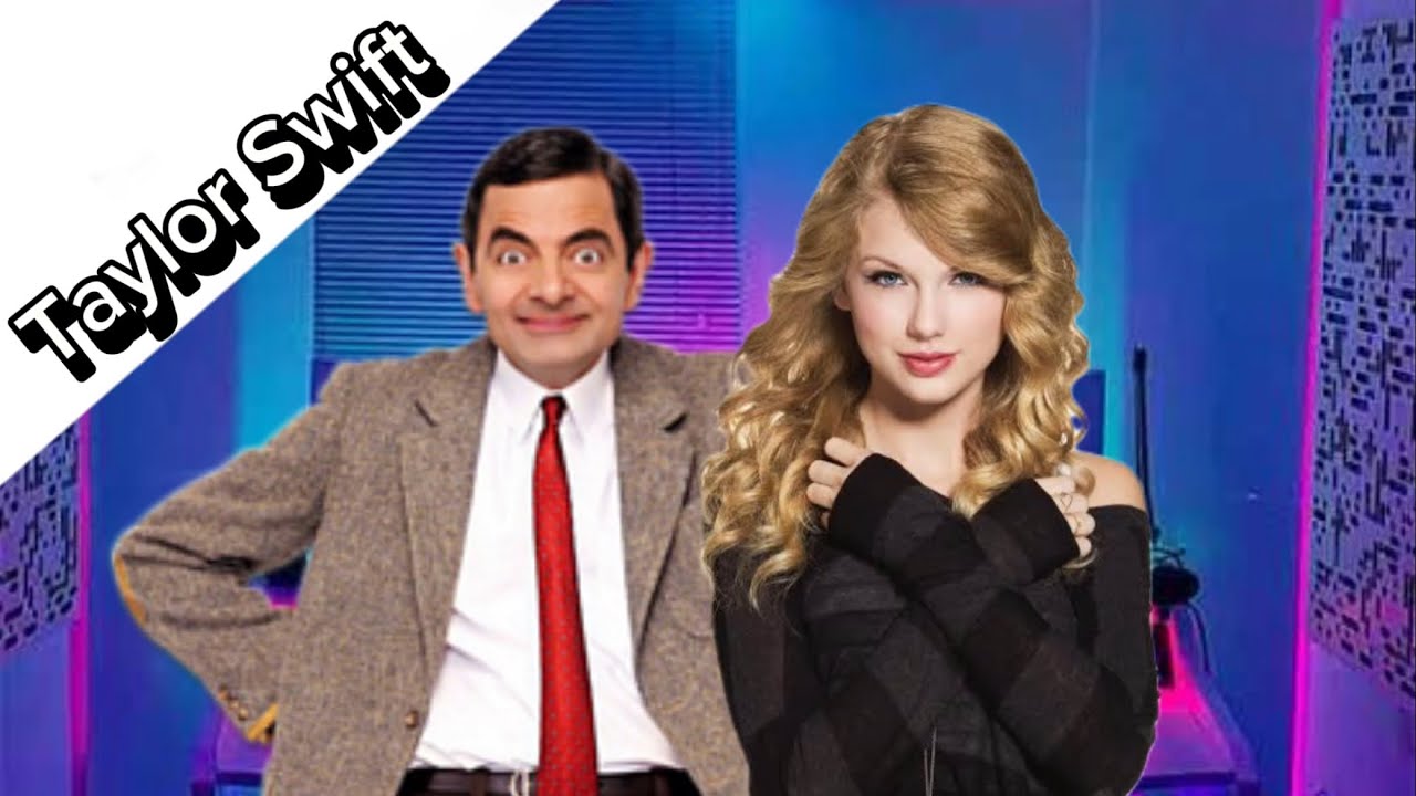 TAYLOR SWIFT || Mr. Bean music sessions #11 - YouTube
